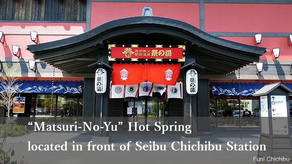 “Matsuri-No-Yu” Hot Spring located in front of Seibu Chichibu Station ...